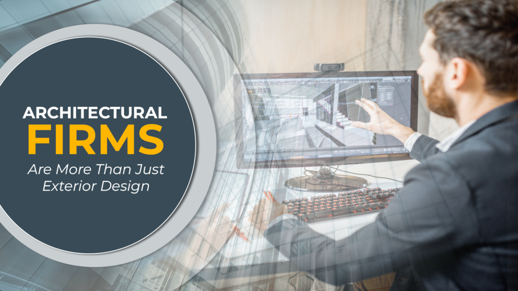 Architectural Firms Are More Than Just Exterior Design