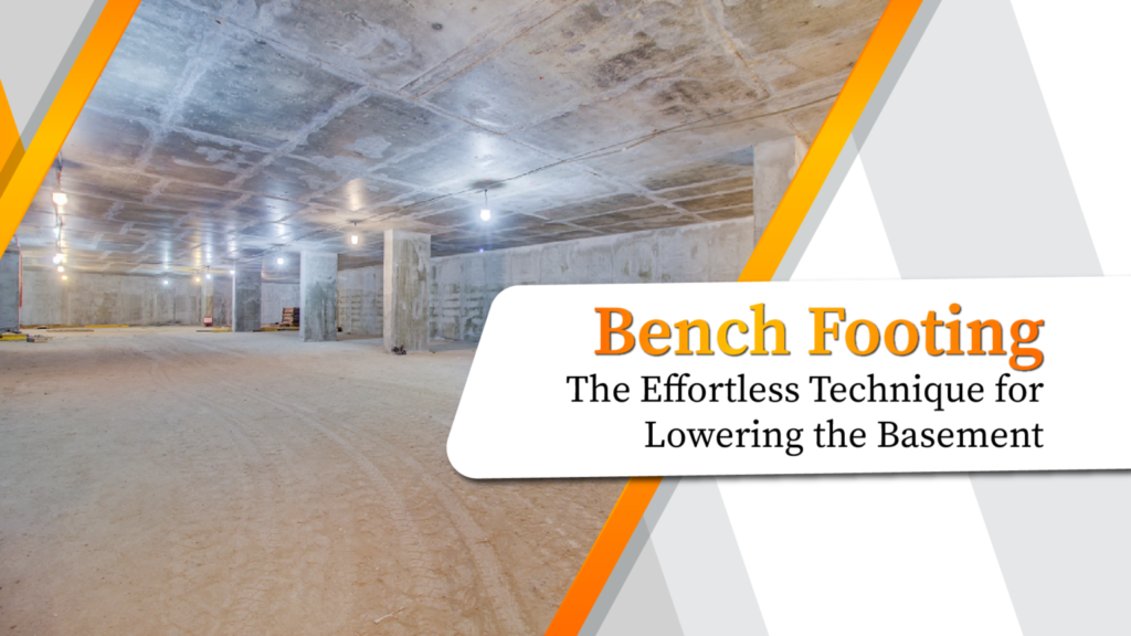 Bench Footing – The Effortless Technique for Lowering the Basement