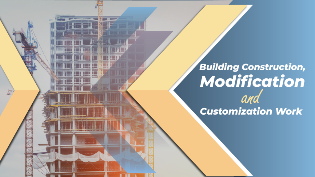 Building Construction, Modification, and Customization Work