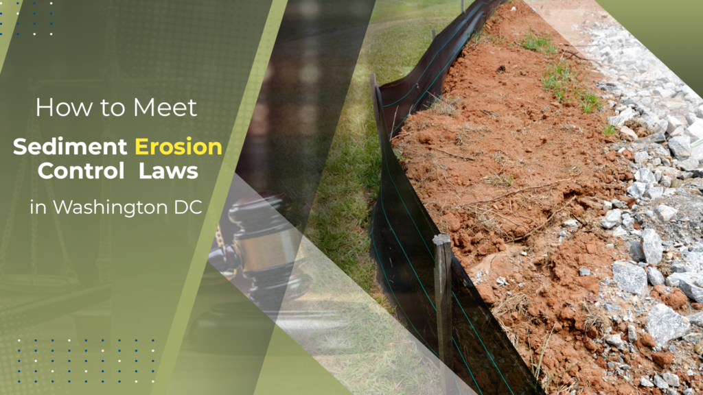 How to Meet Sediment Erosion Control Laws in Washington DC